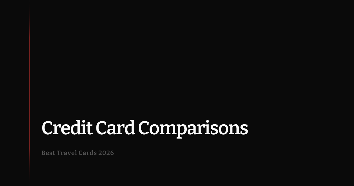 Credit Card Comparisons (2026) — Best Travel | Award Travel Finder
