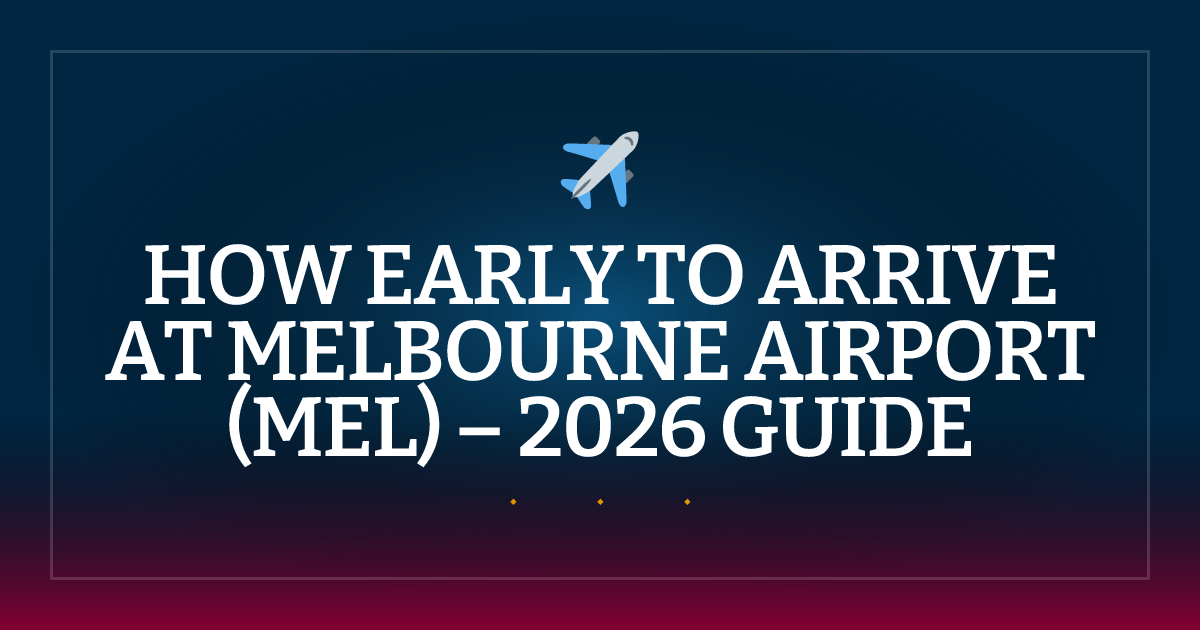 How Early to Arrive at Melbourne Airport (MEL) – 2026 Guide